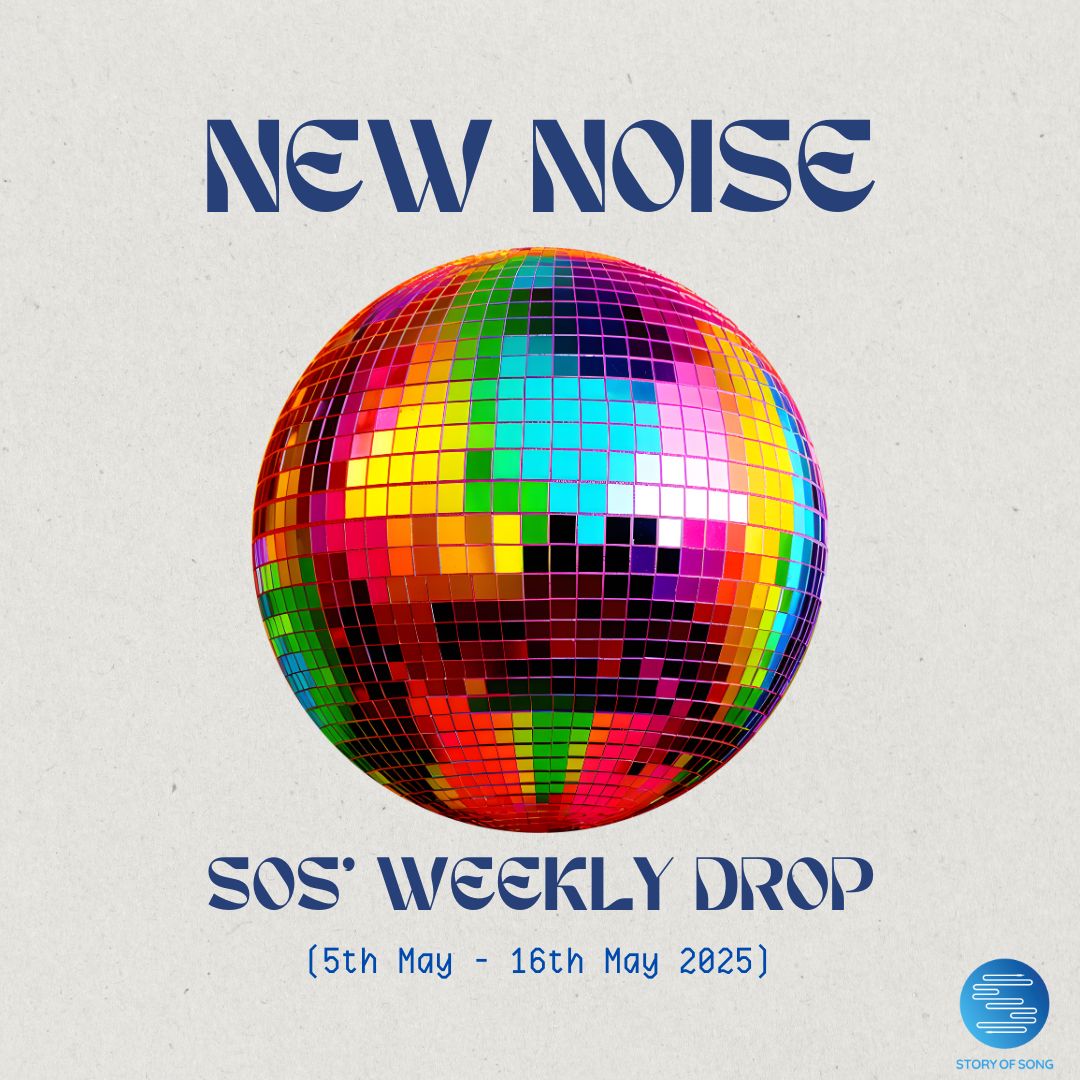 New Noise: 16.05.25 | Story of Song